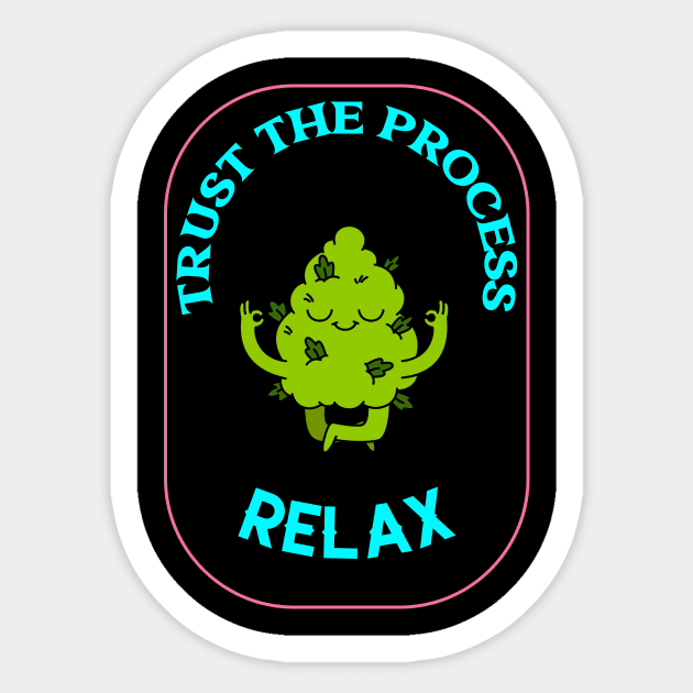 Trust the process. - Weed - Sticker | TeePublic
